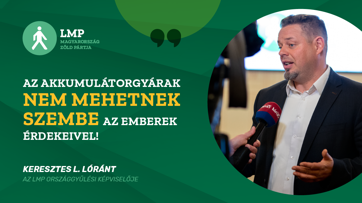 LMP: az akkumulátorgyárak sem mehetnek szembe az emberek érdekeivel ... LMP: az akkumulátorgyárak sem mehetnek szembe az emberek érdekeivel ...